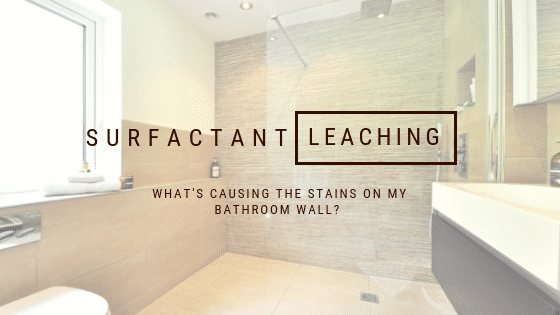 What Is Surfactant Leaching: Causes & Fixes - Tom Curren Companies